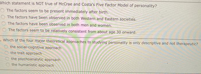 Solved Nhich statement is NOT true of McCrae and Costa's | Chegg.com Solved Nhich statement is NOT true of McCrae and Costa's | Chegg.com