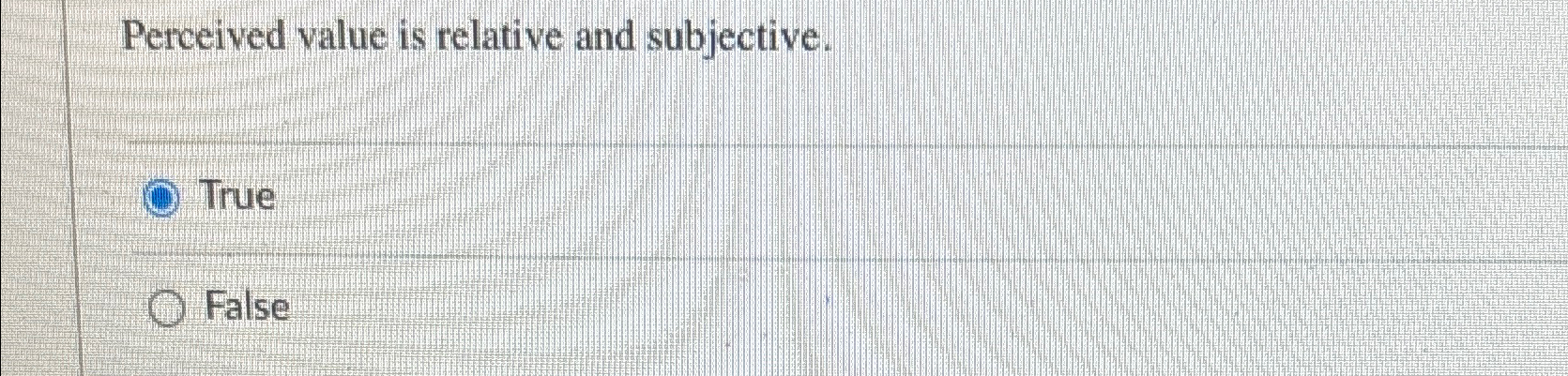 Solved Perceived value is relative and subjective.TrueFalse | Chegg.com