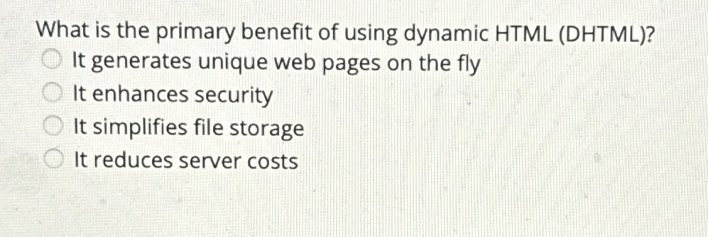 Solved What is the primary benefit of using dynamic HTML | Chegg.com
