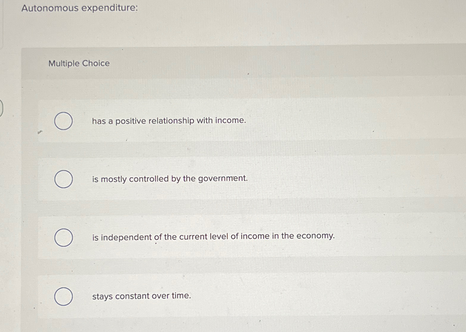 Solved Autonomous expenditure:Multiple Choice ﻿has a | Chegg.com
