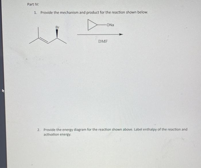 Solved Part IV: 1. Provide the mechanism and product for the | Chegg.com