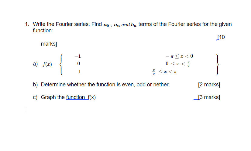 Solved Write the Fourier series. Find a0,an ﻿and bn ﻿terms | Chegg.com