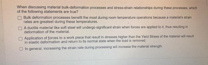 Solved When discussing material bulk-deformation processes | Chegg.com