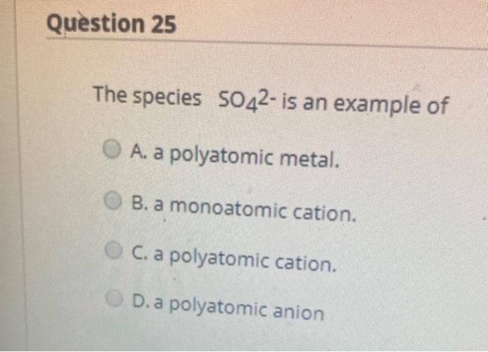 Solved Question 25 The species S042- is an example of A. a | Chegg.com