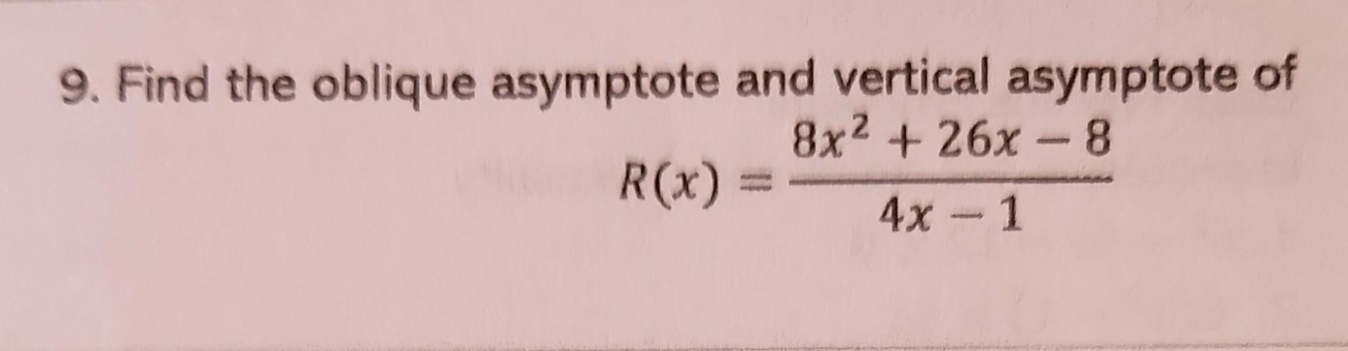 Solved 9 Find The Oblique Asymptote And Vertical Asymptote 3306