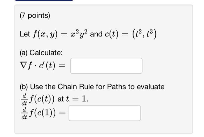 Solved Let f(x,y)=x2y2 and c(t)=(t2,t3) (a) Calculate: | Chegg.com