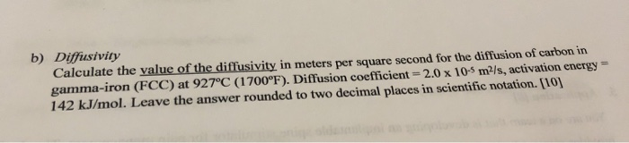 Solved b) Diffusivity Calculate the value of the diffusivity | Chegg.com