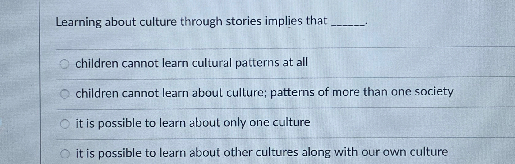 Solved Learning about culture through stories implies | Chegg.com