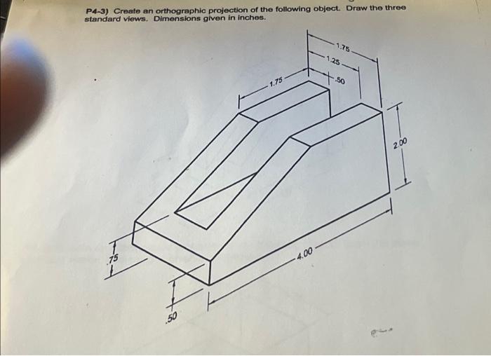 Solved P4-3) Create an orthographic projection of the | Chegg.com