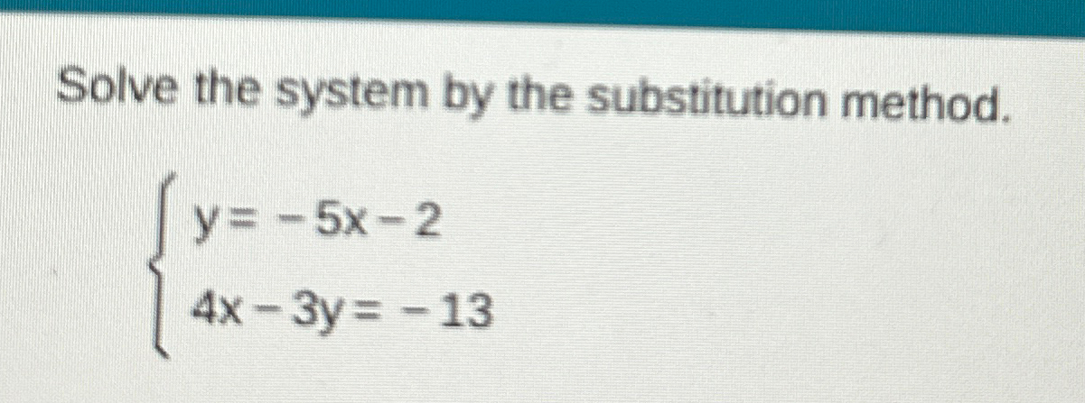 Solved Solve the system by the substitution | Chegg.com