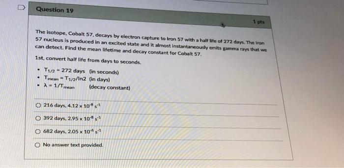 Solved U Question 19 1 pts The isotope, Cobalt 57. decays by | Chegg.com