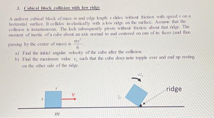 Solved 3. Cubical block collision with low ridge A uniform | Chegg.com