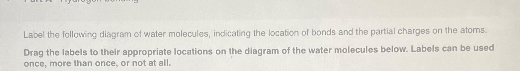 Solved Label the following diagram of water molecules, | Chegg.com