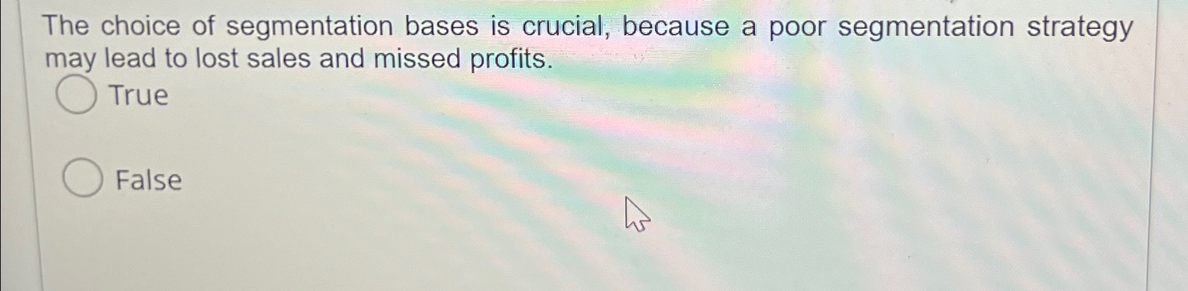 Solved The choice of segmentation bases is crucial, because | Chegg.com