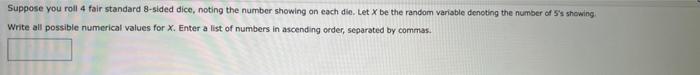 Solved Suppose you roll 4 fair standard 8-sided dice, noting | Chegg.com