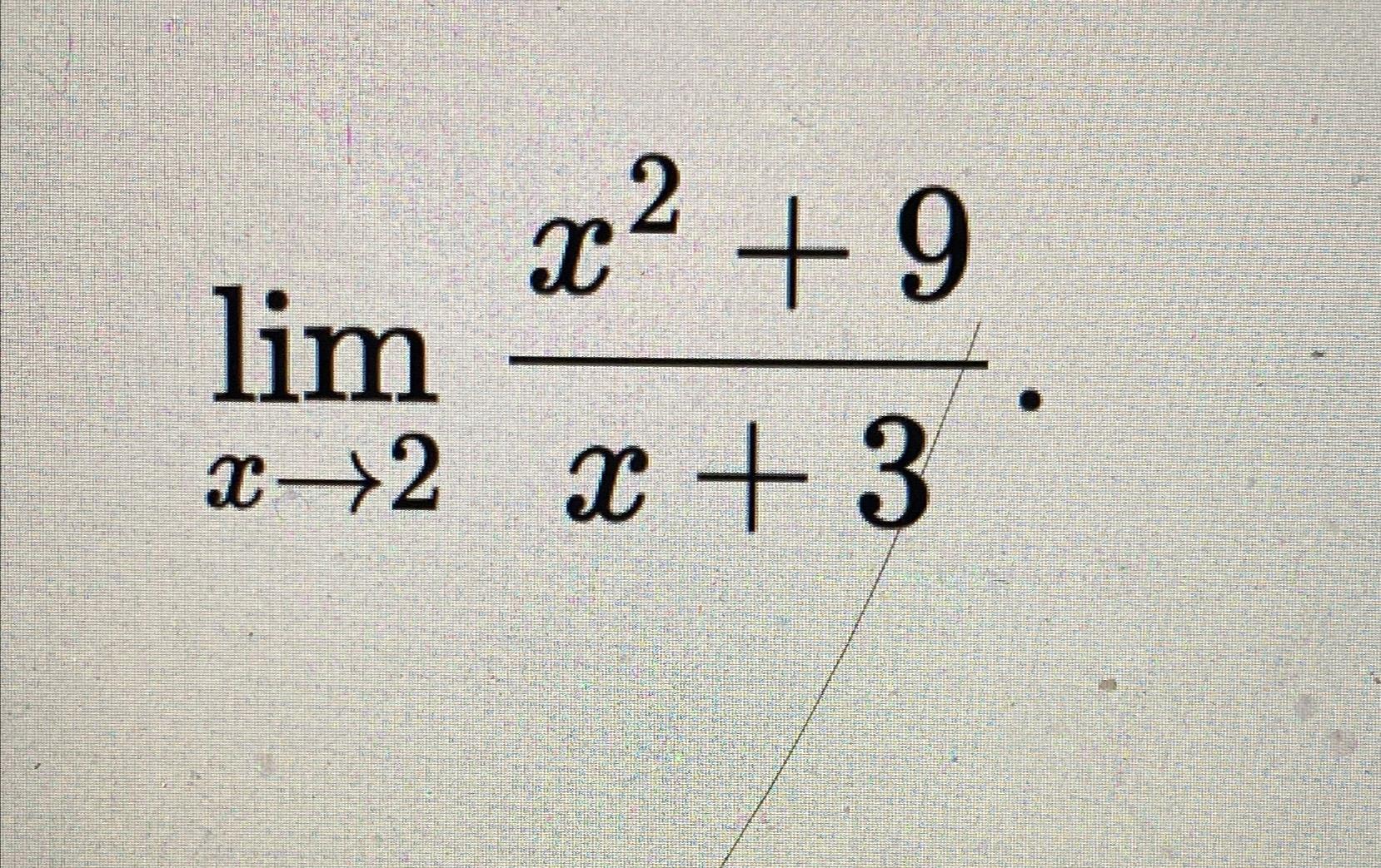 Solved limx→2x2+9x+3 | Chegg.com