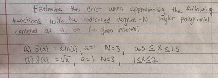 Solved Estimate the error when approximating the following | Chegg.com