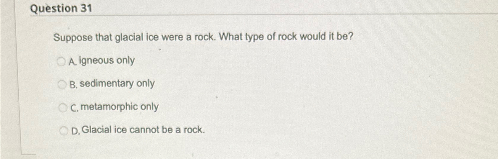 Solved Question 31Suppose that glacial ice were a rock. What | Chegg.com