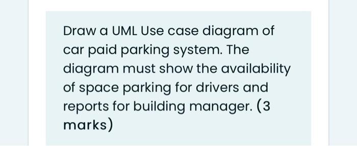 Solved Draw a UML Use case diagram of car paid parking | Chegg.com