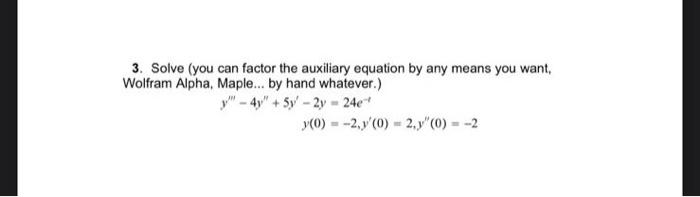 Solved 3. Solve (you can factor the auxiliary equation by | Chegg.com