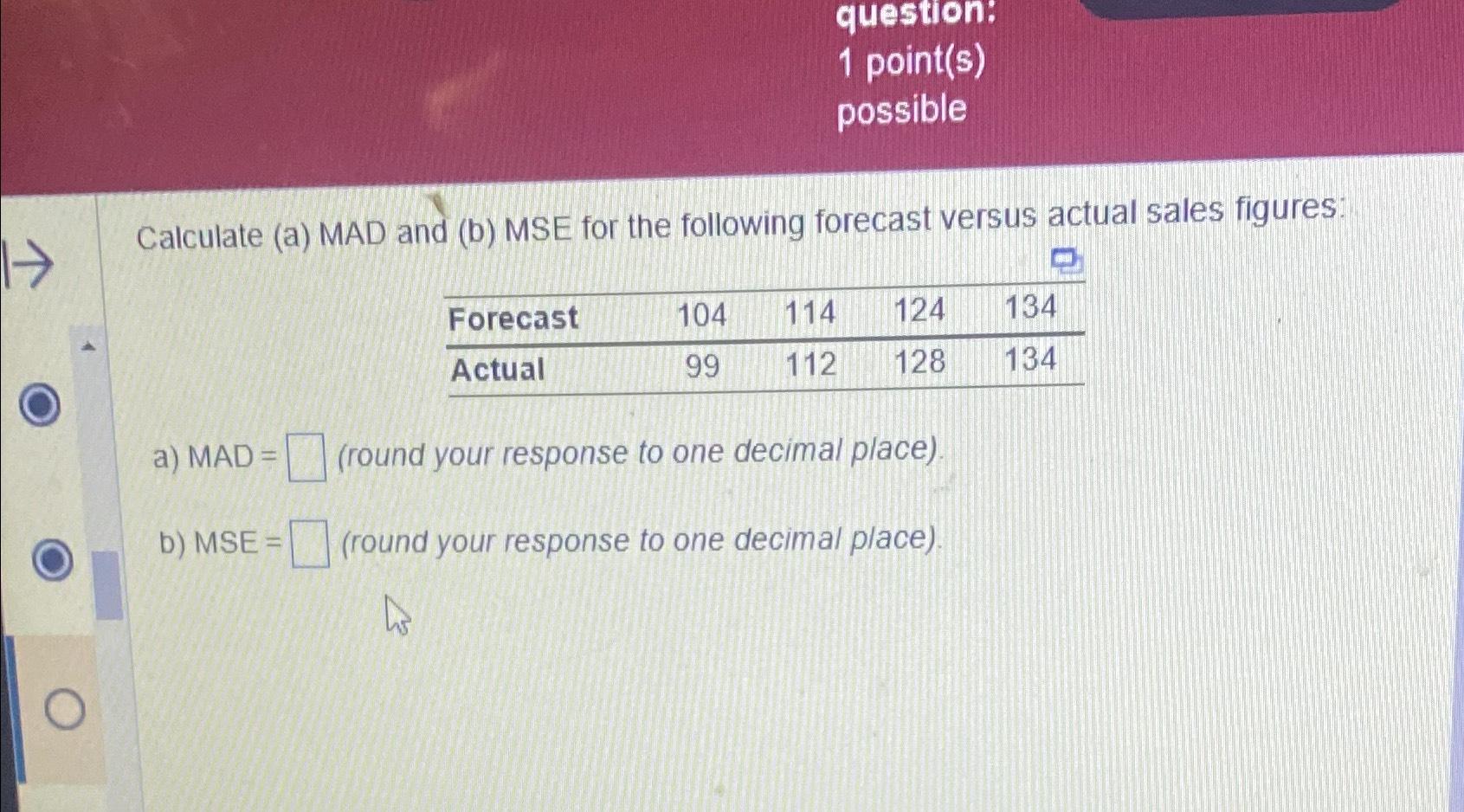 Solved question:1 ﻿point(s)possibleCalculate (a) ﻿MAD and | Chegg.com