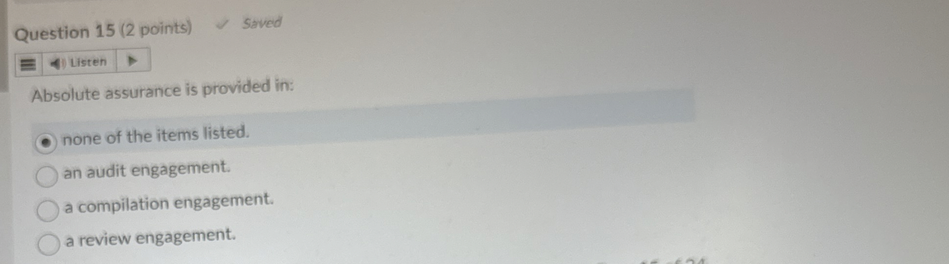 Solved Question 15 (2 ﻿points)Absolute assurance is provided | Chegg.com