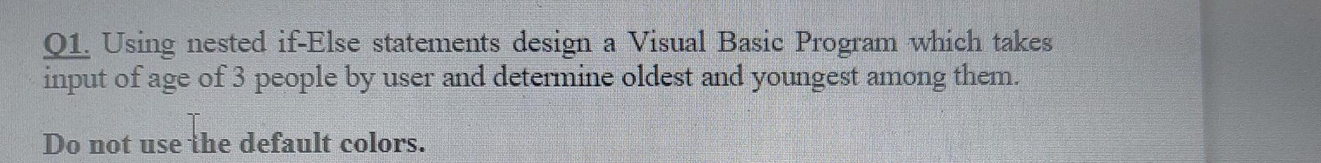 Solved Q1. Using nested if-Else statements design a Visual | Chegg.com