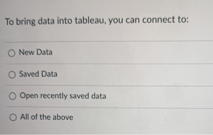 Solved To bring data into tableau, you can connect to: O New | Chegg.com