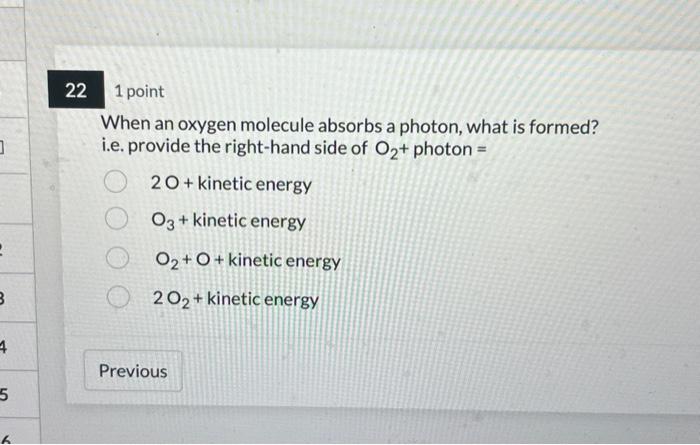 Solved When an oxygen molecule absorbs a photon, what is | Chegg.com