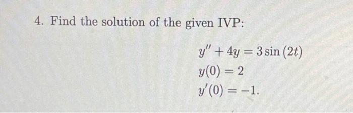 Solved 4. Find the solution of the given IVP: | Chegg.com