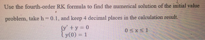 Solved Use the fourth-order RK formula to find the numerical | Chegg.com
