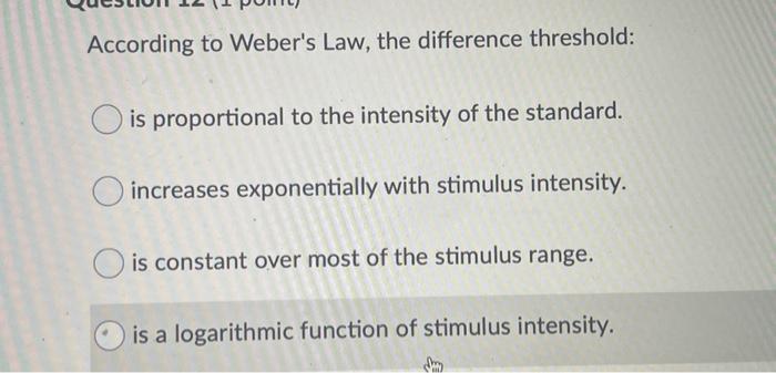 Solved According to Weber's Law, the difference threshold: | Chegg.com