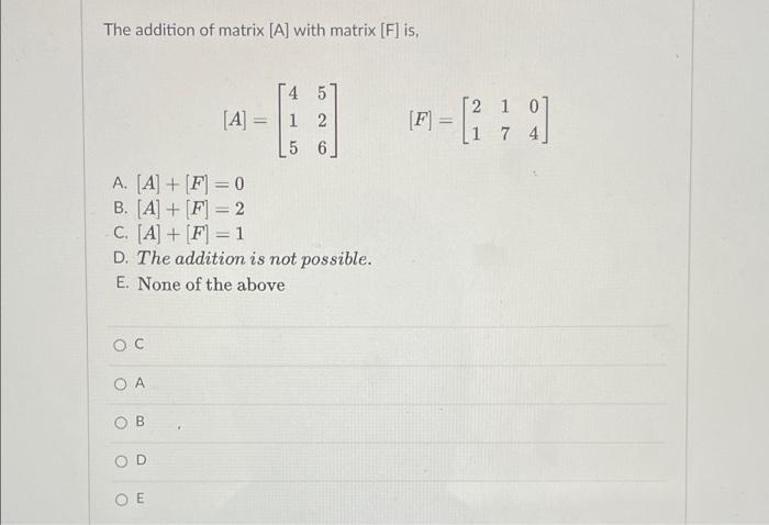 Solved The addition of matrix [A] with matrix [F] is, [A] = | Chegg.com
