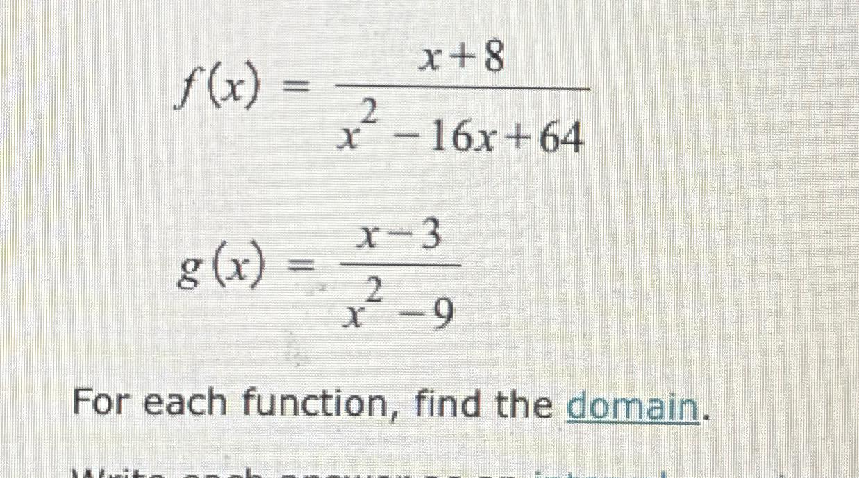 Solved f(x)=x+8x2-16x+64g(x)=x-3x2-9For each function, find | Chegg.com