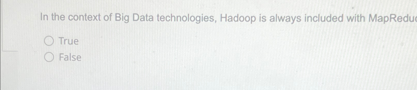 Solved In the context of Big Data technologies, Hadoop is | Chegg.com