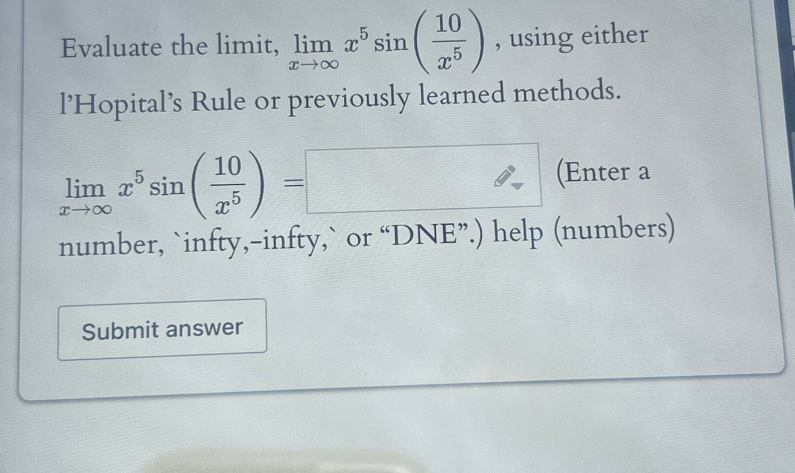 Solved Evaluate the limit, limx→∞x5sin(10x5), ﻿using either | Chegg.com