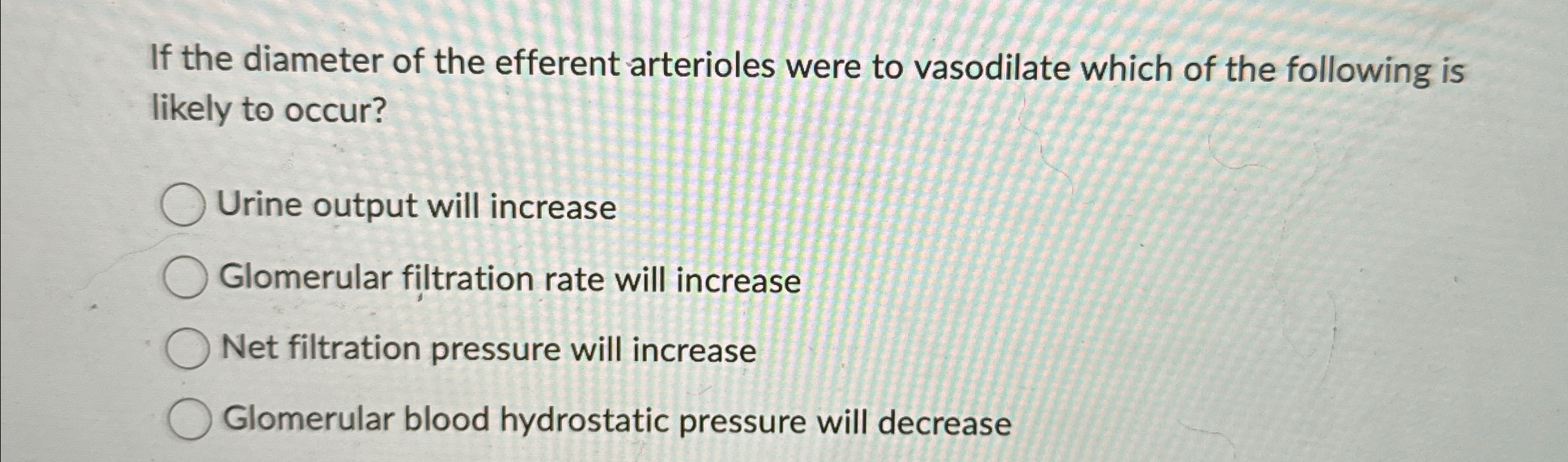 Solved If the diameter of the efferent arterioles were to | Chegg.com