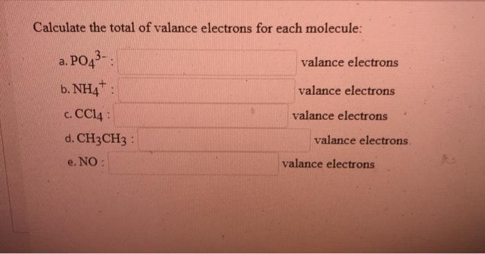 Solved Calculate the total of valance electrons for each | Chegg.com
