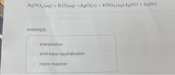 Solved AgNO3(aq) + KCl(aq) →AgCl(s) + KNO3(aq) AgNO + AgNO | Chegg.com