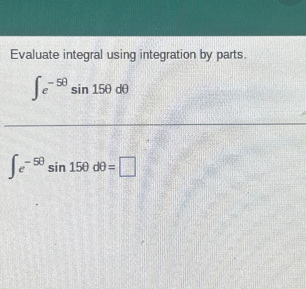 Solved Evaluate integral using integration by | Chegg.com