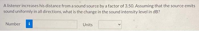 Solved A listener increases his distance from a sound source | Chegg.com