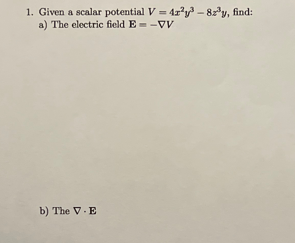 Solved Given a scalar potential V=4x2y3-8z3y, ﻿find:a) ﻿The | Chegg.com