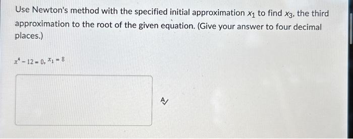 Solved Use Newton's method with the specified initial | Chegg.com