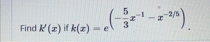 Solved 5 -1 α (+ - 2-25) - Find k' (2) if k(x) = e 3 | Chegg.com