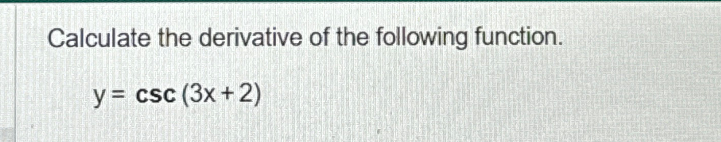 Solved Calculate the derivative of the following | Chegg.com