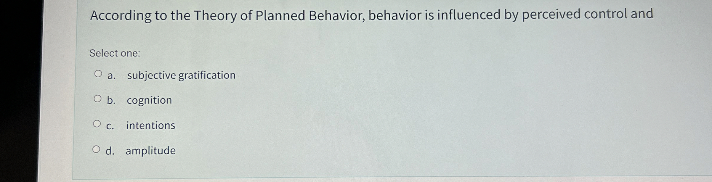 Solved According to the Theory of Planned Behavior, behavior | Chegg.com