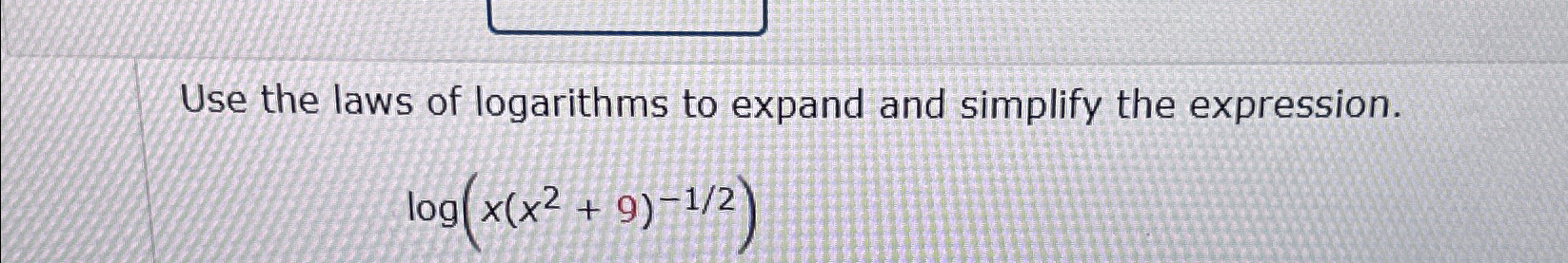 Solved Use the laws of logarithms to expand and simplify the | Chegg.com