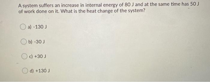 Solved A system suffers an increase in internal energy of 80 | Chegg.com