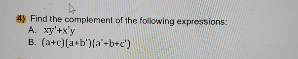 Solved 4) Find the complement of the following expressions: | Chegg.com