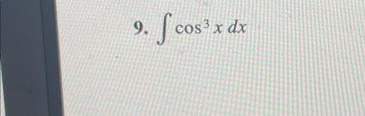 Solved ∫﻿﻿cos3xdx | Chegg.com